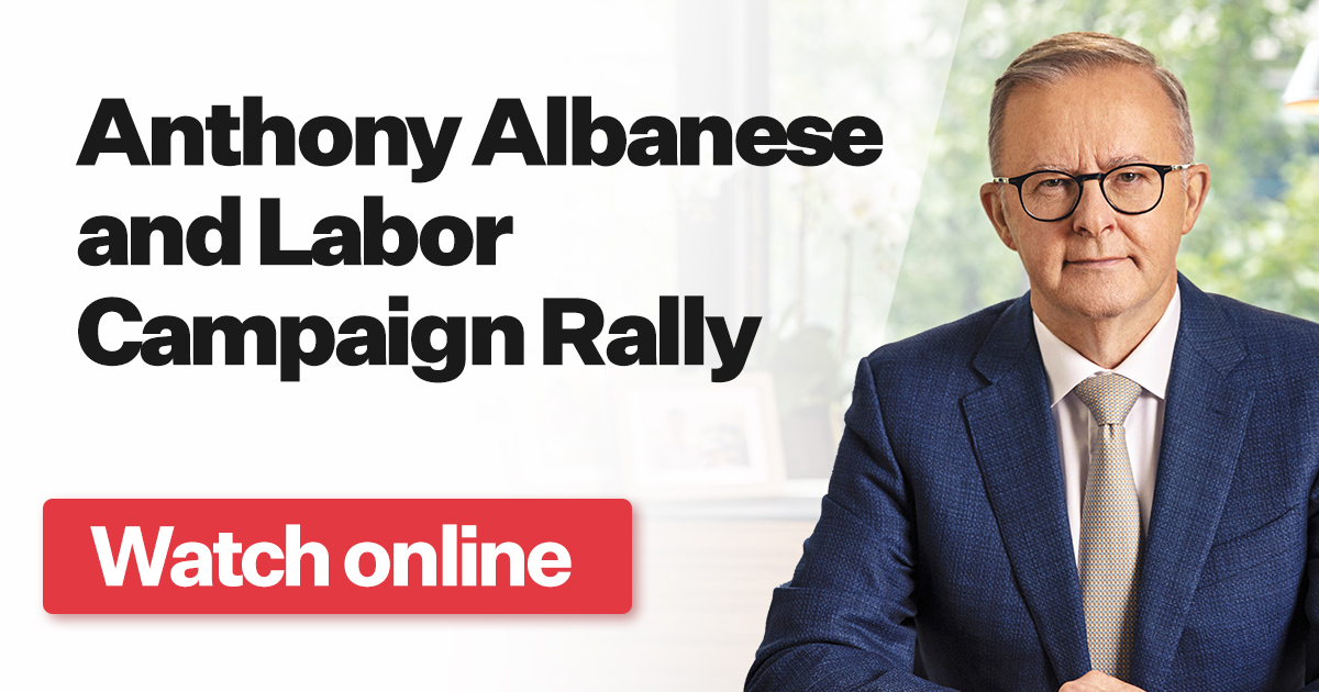 Anthony Albanese and Labor Rally Livestream | Australian Labor Party